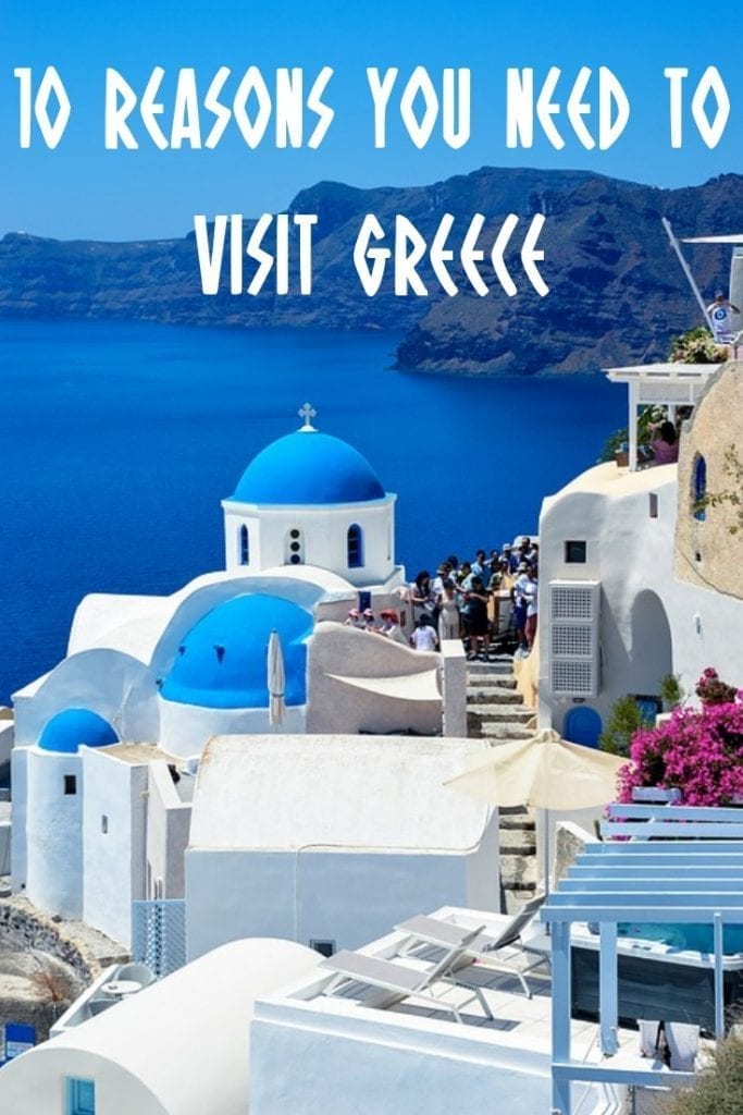 Why go to Greece? 10 Reasons to Visit Greece this year ... or any year!