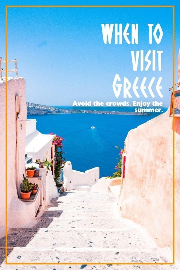 How To Choose The Best Time To Visit Greece In 2025