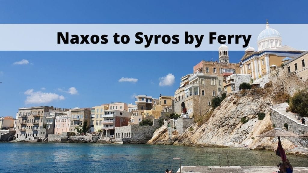 Ferry from Naxos to Syros: Information, Travel Tips and Schedules