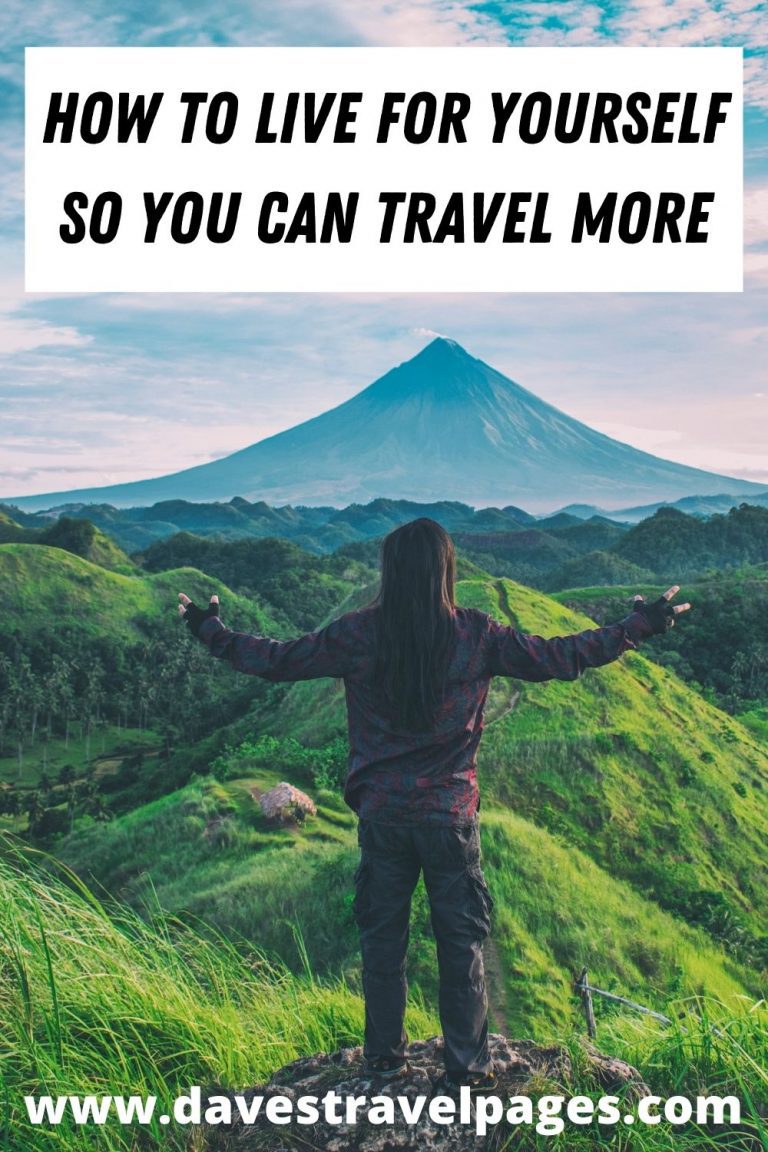 How to live for yourself and travel more