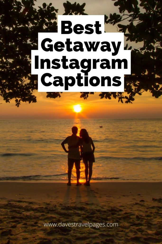 100 Perfect Getaway Instagram Captions For Your Next Break