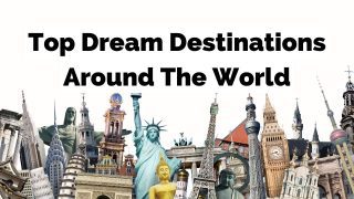 Top 200 Places To Visit In The World (Dream Countries To Visit)