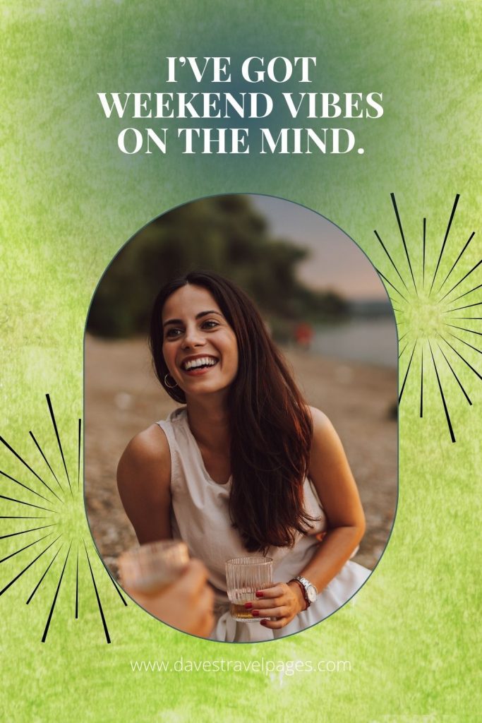 200+ Weekend Captions For Instagram To Share Weekend Vibes