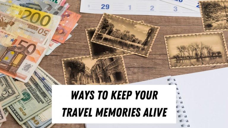 How to keep your travel memories alive - 11 tips you'll love