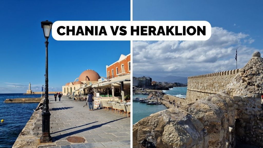 Which Is Better Chania Or Heraklion In Crete? 2025 Visitor’s Guide